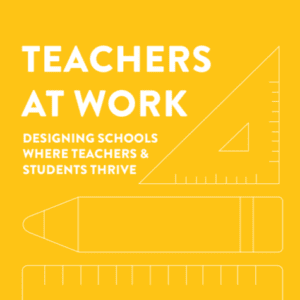 100Kin10’s “Teachers at Work” Report Illustrates How to Address Work ...
